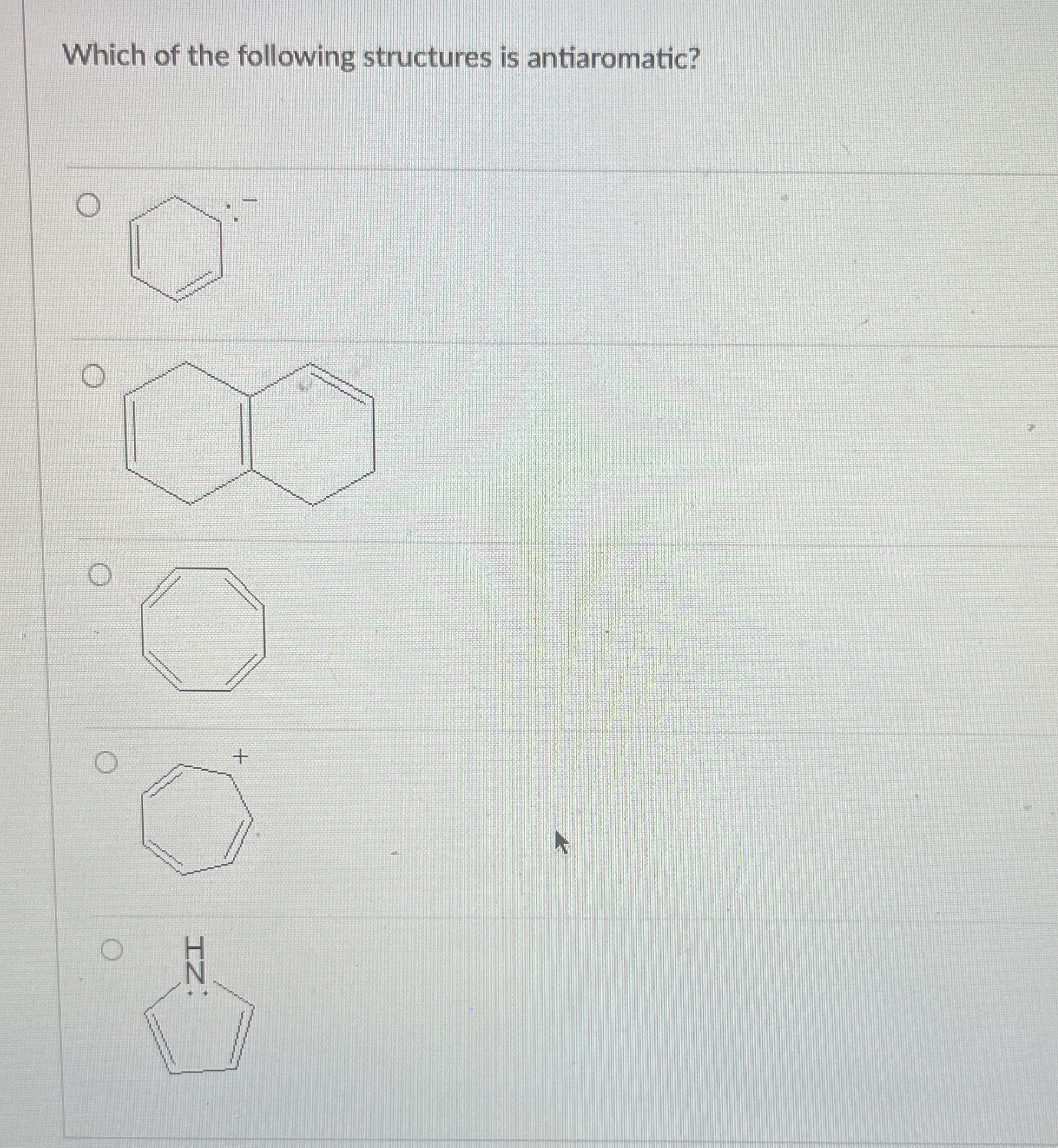Solved Which of the following structures is antiaromatic? | Chegg.com