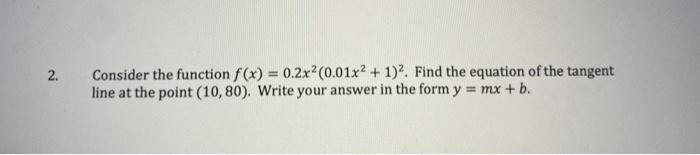 Solved Consider the function f(x)=0.2x2(0.01x2+1)2. Find the | Chegg.com
