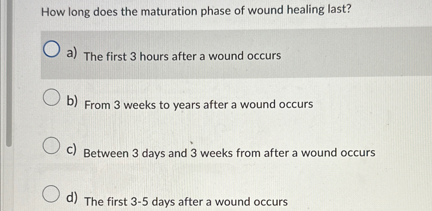 Solved How long does the maturation phase of wound healing | Chegg.com