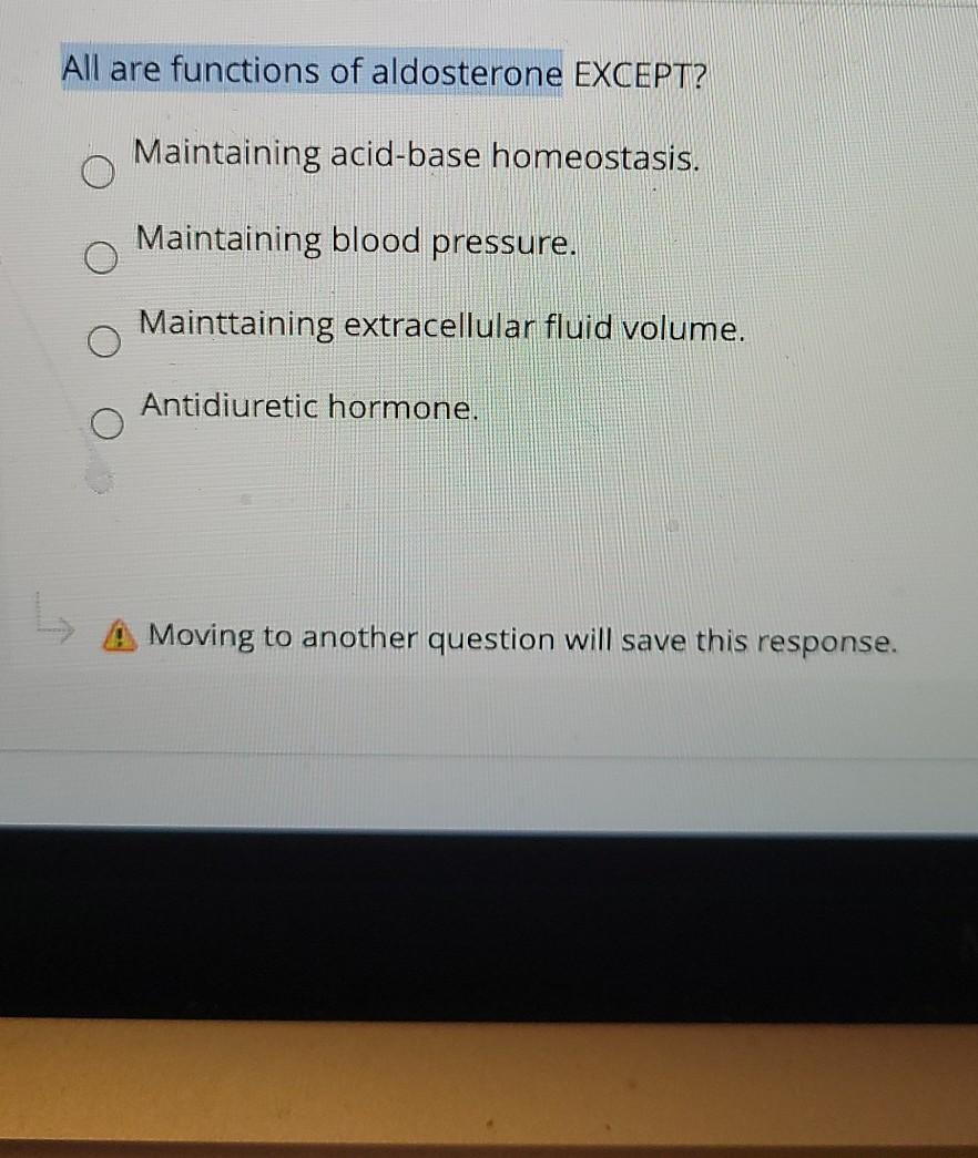 Solved All are functions of aldosterone EXCEPT? Maintaining | Chegg.com