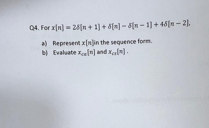 Solved Q4. ﻿For x[n]=2δ[n+1]+δ[n]-δ[n-1]+4δ[n-2],a) | Chegg.com