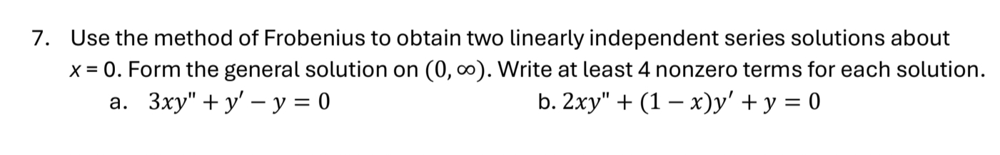 Solved 7. ﻿Use the method of Frobenius to obtain two | Chegg.com
