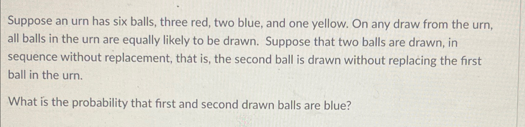 Solved Suppose an urn has six balls, three red, two blue, | Chegg.com