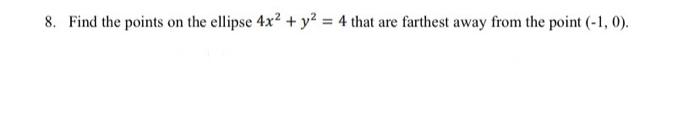 Solved 8. Find the points on the ellipse 4x2+y2=4 that are | Chegg.com