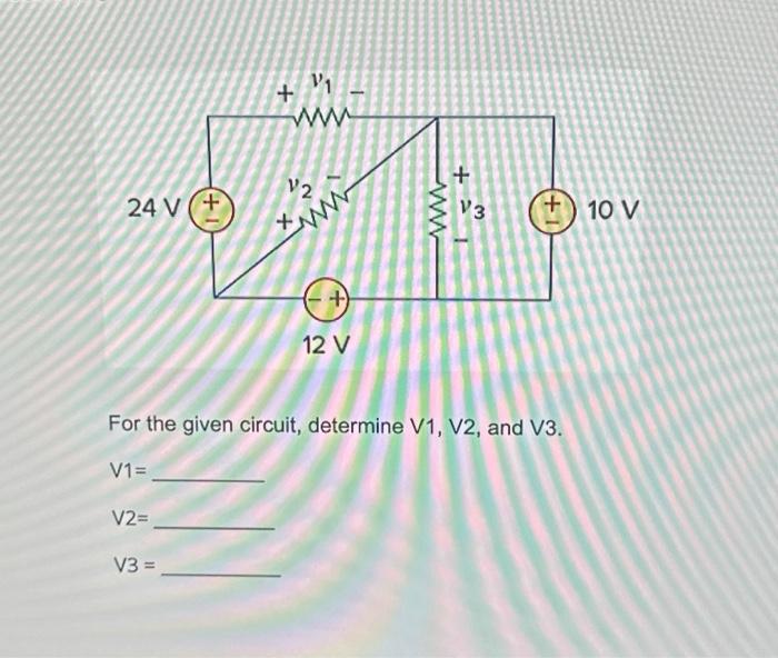 For the given circuit, determine V1, V2, and V3. V1= | Chegg.com