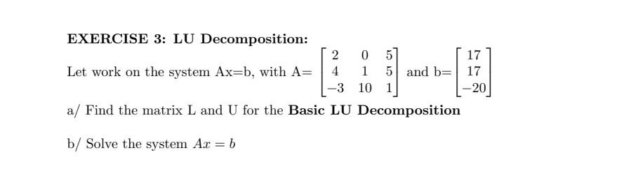 Solved EXERCISE 3: LU Decomposition: 2 0 5 17 Let work on | Chegg.com