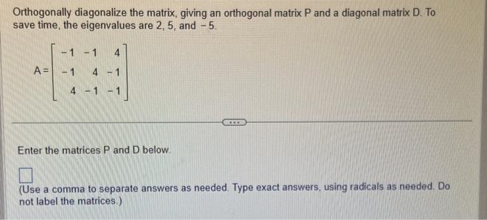 Solved Orthogonally diagonalize the matrix, giving an | Chegg.com