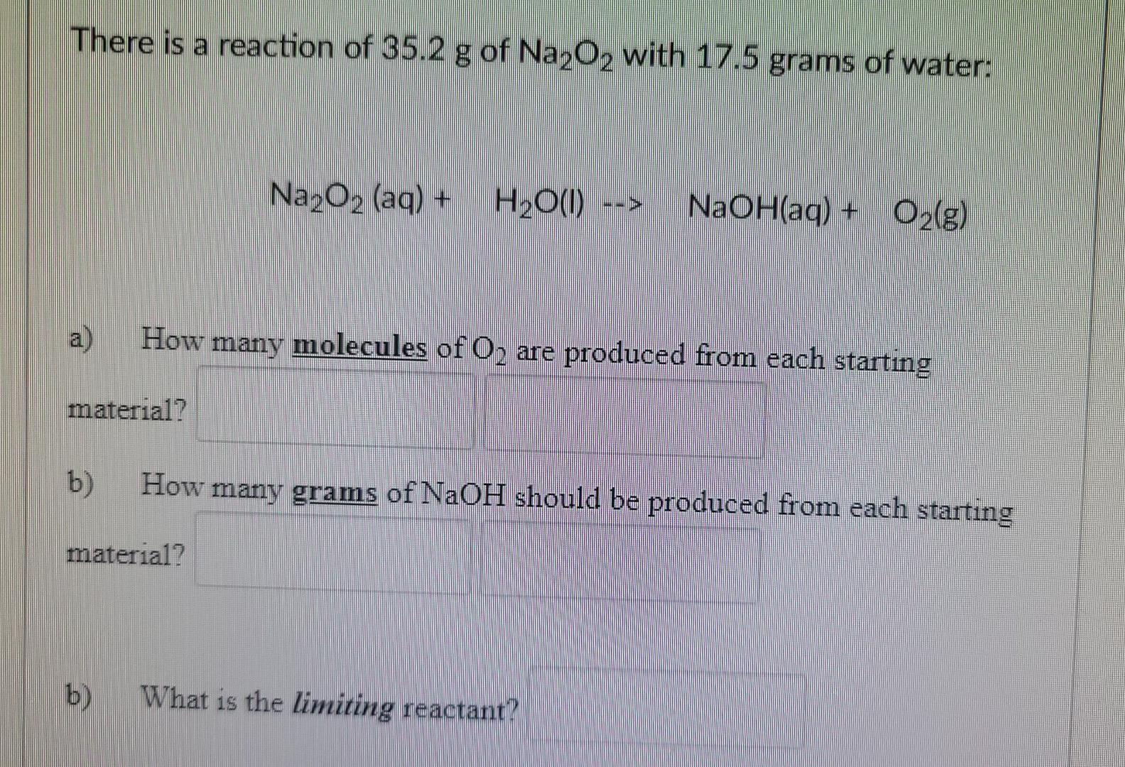 Solved There is a reaction of 35.2 g of Na2O2 with 17.5 | Chegg.com