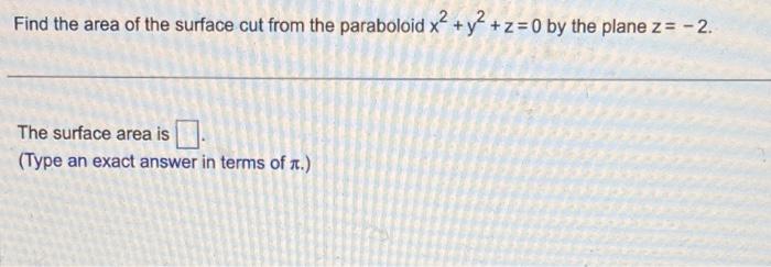Solved Find the area of the surface cut from the paraboloid | Chegg.com