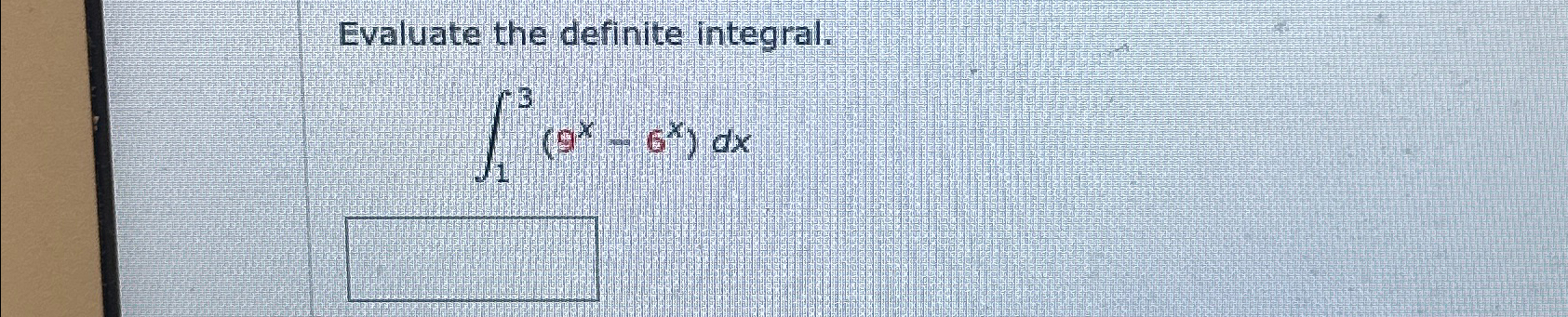 Solved Evaluate the definite integral.∫13(9x-6x)dx | Chegg.com