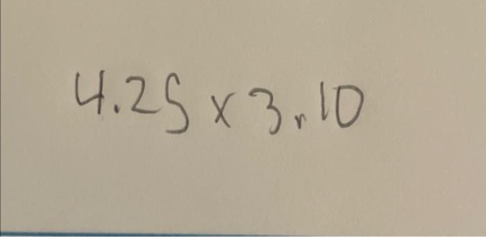 Solved 4.25×3.10 | Chegg.com