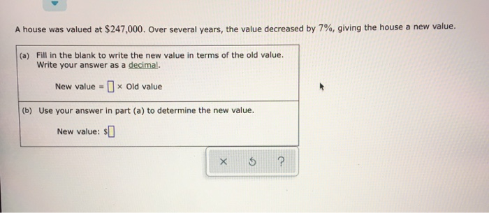 Solved A house was valued at $247,000. Over several years, | Chegg.com