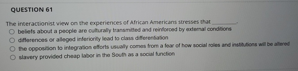Solved QUESTION 61The interactionist view on the experiences | Chegg.com