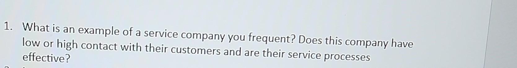 Solved 1. What is an example of a service company you | Chegg.com