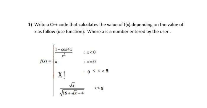 Solved 1) Write a C++ code that calculates the value of f(x) | Chegg.com