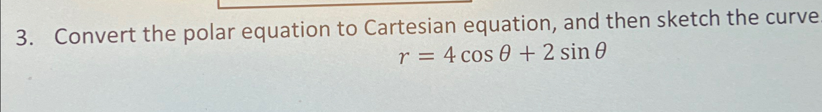 Solved Convert the polar equation to Cartesian equation, and | Chegg.com