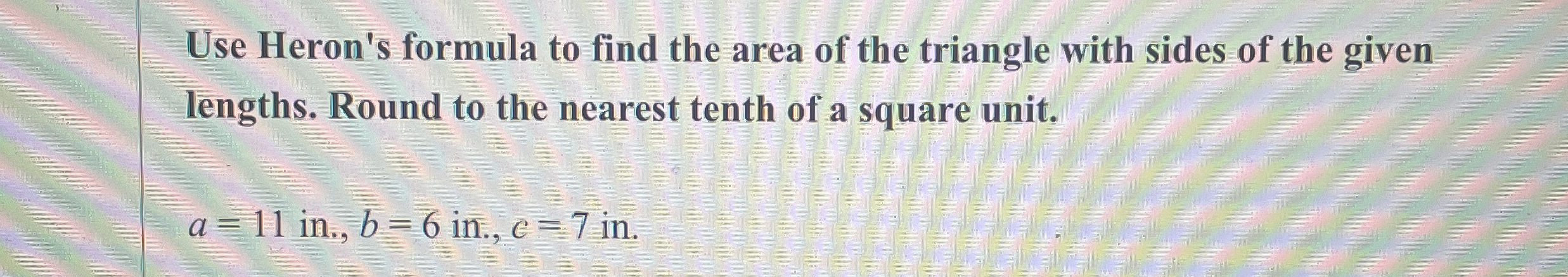 Solved Use Heron's formula to find the area of the triangle | Chegg.com