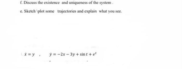 Solved f. Discuss the existence and uniqueness of the system | Chegg.com