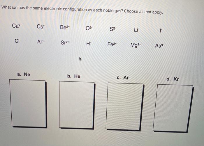Solved What ion has the same electronic configuration as | Chegg.com