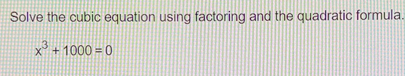 Solved Solve the cubic equation using factoring and the | Chegg.com