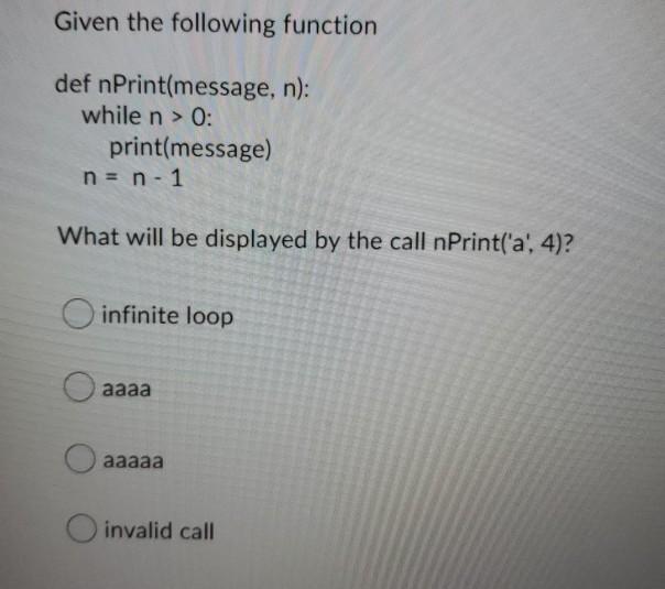 Solved Given the following function def nPrint(message, n): | Chegg.com