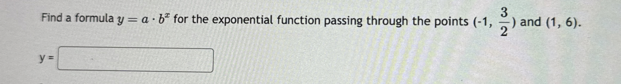 Solved Find a formula y=a*bx ﻿for the exponential function | Chegg.com
