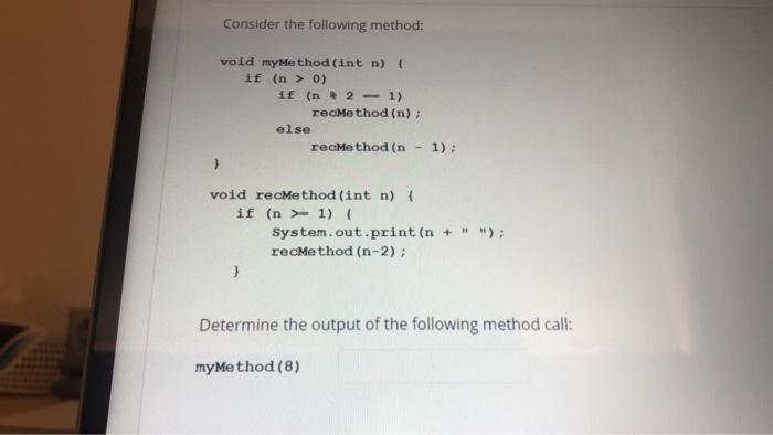 Solved Consider the following method: void myMethod (int n) | Chegg.com