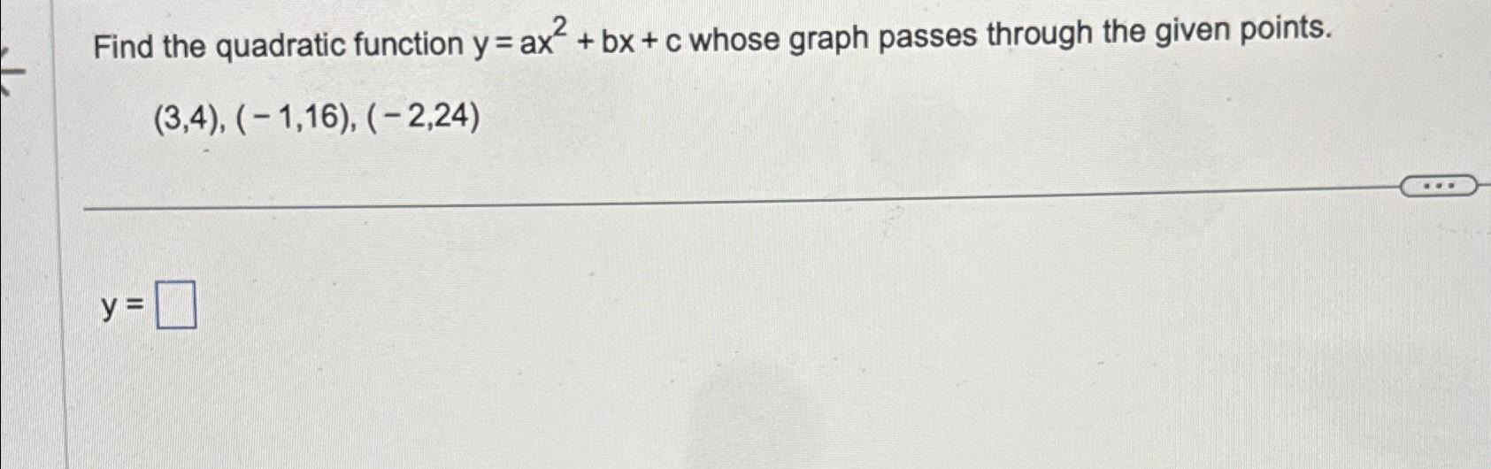 Solved Find the quadratic function y=ax2+bx+c ﻿whose graph | Chegg.com
