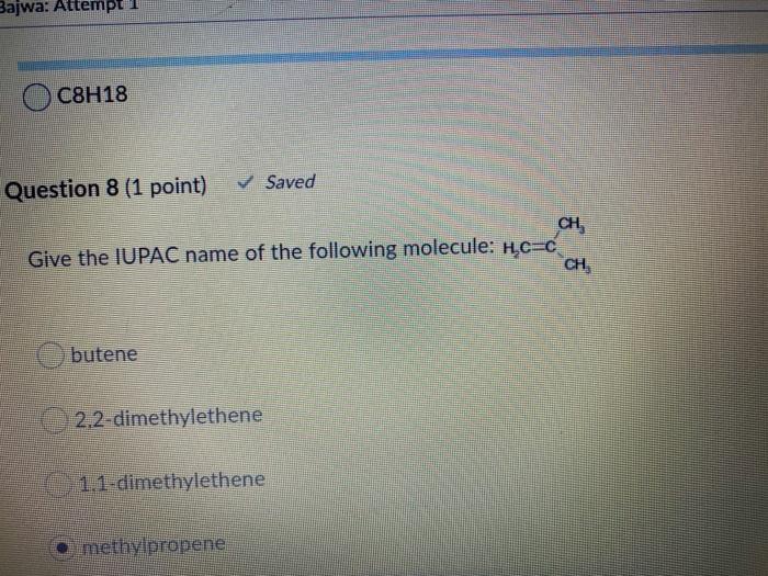 Solved Bajwa: Attempt 1 C8H18 Question 8 (1 point) Saved | Chegg.com