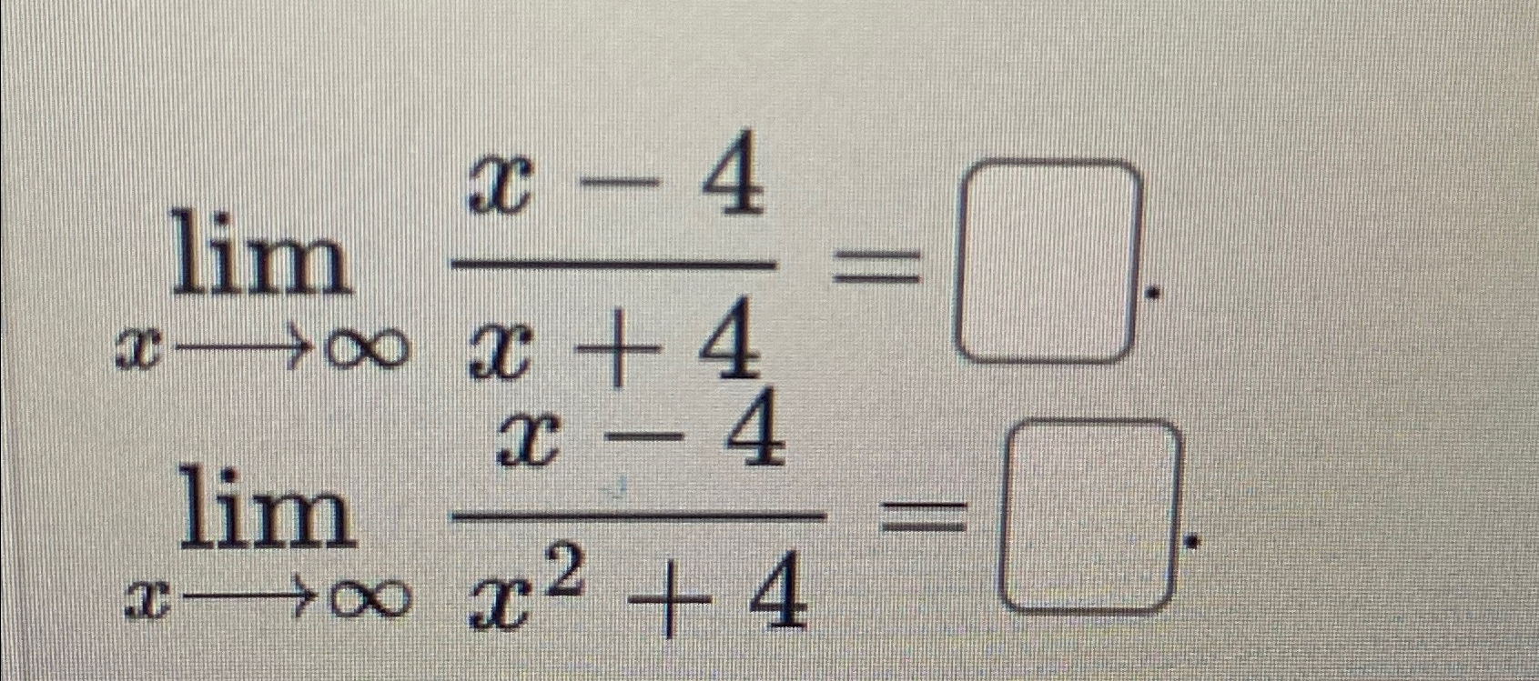 Solved limx→∞x-4x+4=limx→∞x-4x2+4= | Chegg.com