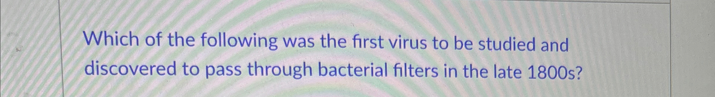 Solved Which of the following was the first virus to be | Chegg.com