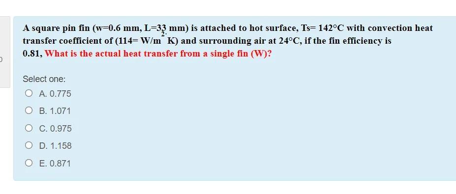 Solved A square pin fin (w=0.6 mm, L=33 mm) is attached to | Chegg.com