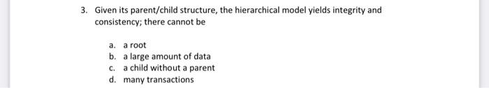 Solved 3. Given its parent/child structure, the hierarchical | Chegg.com