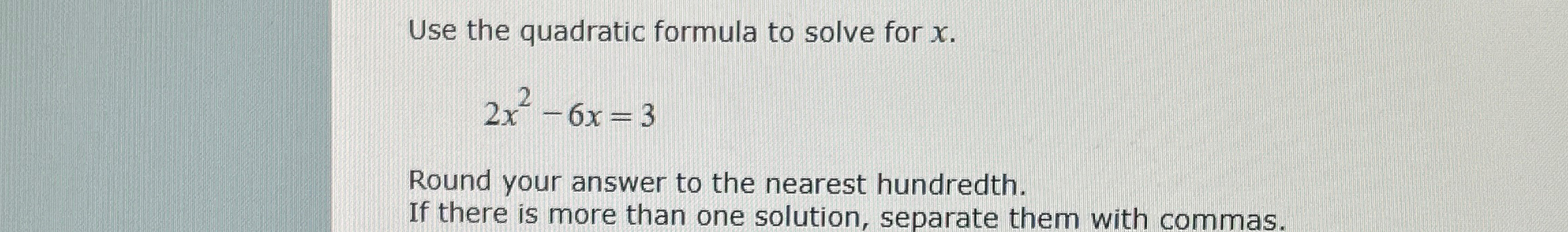 Solved Use the quadratic formula to solve for | Chegg.com
