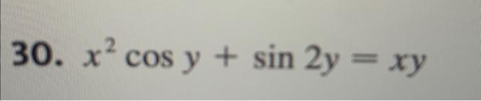 Solved 30. x2cosy+sin2y=xy | Chegg.com
