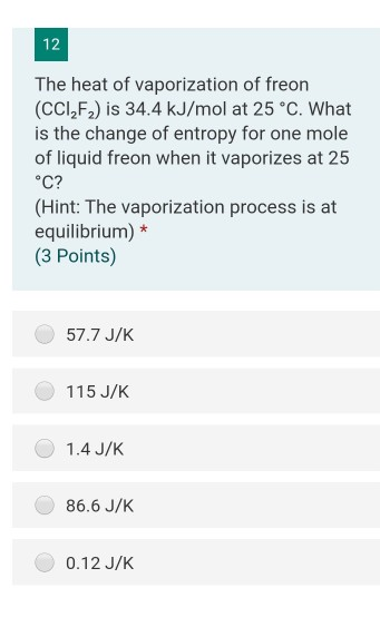 Solved 12 The heat of vaporization of freon (CCI2F2) is 34.4 | Chegg.com