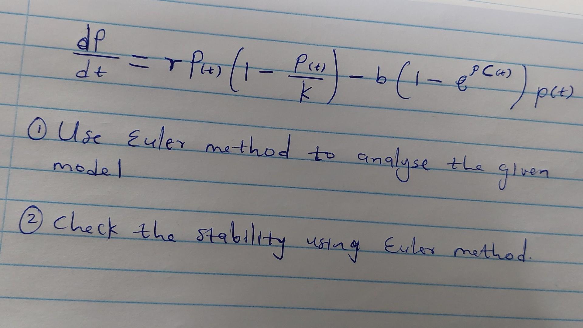 Solved dtdP=rP(t)(1−kP(t))−b(1−ep((t))p(t) (1) Use Euler | Chegg.com
