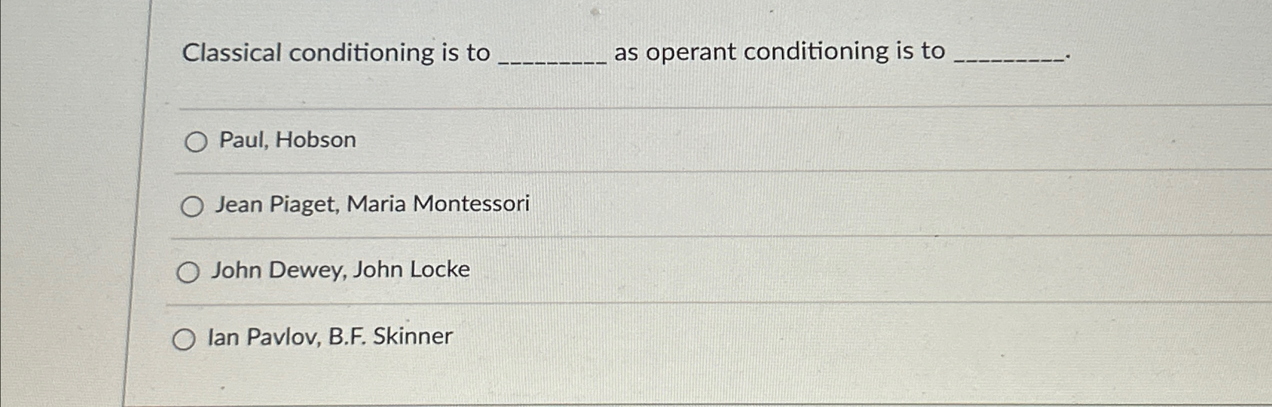 Solved Classical conditioning is to q, ﻿as operant | Chegg.com