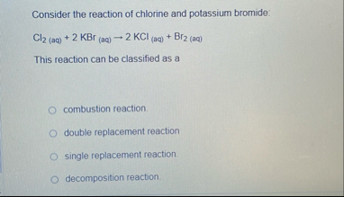 Solved Consider the reaction of chlorine and potassium | Chegg.com