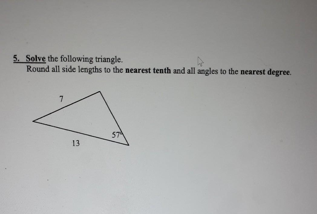 Solved 5. Solve the following triangle. Round all side | Chegg.com
