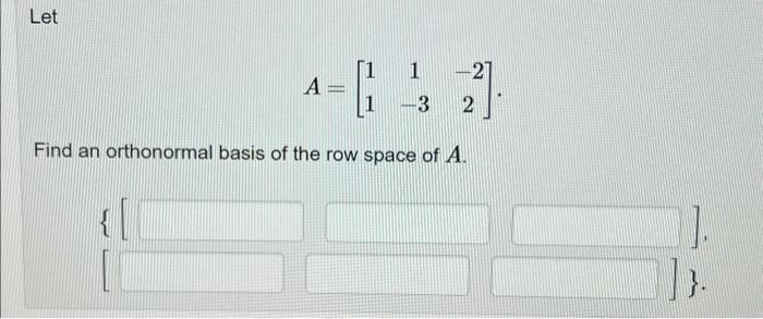 Solved A=[111−3−22] Find an orthonormal basis of the row | Chegg.com