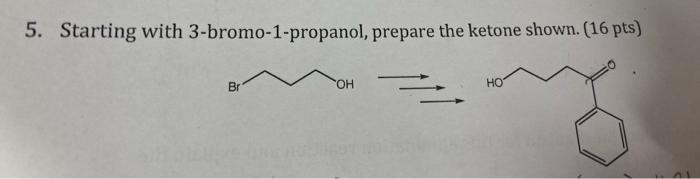 Solved 5. Starting with 3-bromo-1-propanol, prepare the | Chegg.com