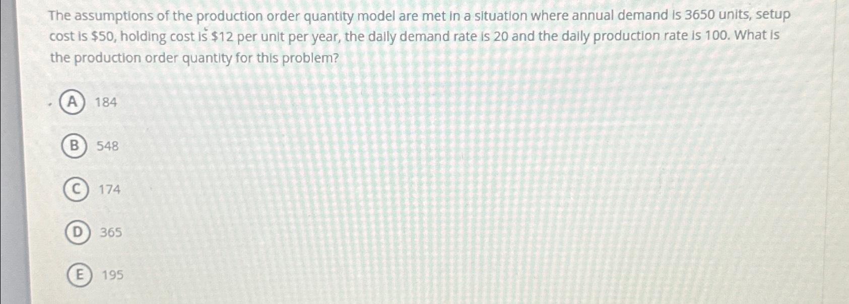 Solved The assumptions of the production order quantity | Chegg.com