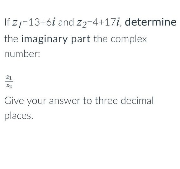 Solved If z1=13+6i and z2=4+17i, ﻿determine the imaginary | Chegg.com