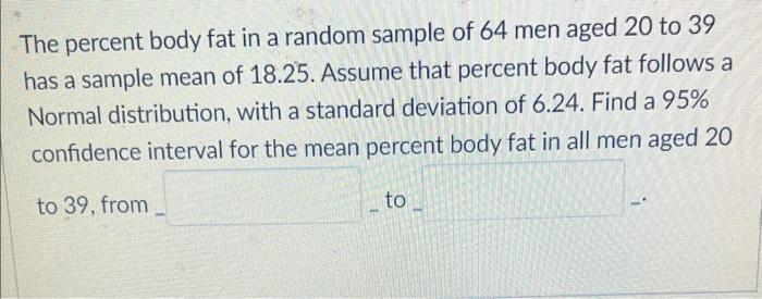 Solved The percent body fat in a random sample of 64 men | Chegg.com