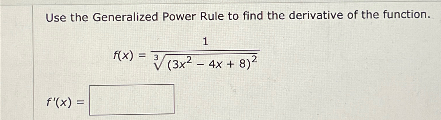 Solved Use the Generalized Power Rule to find the derivative | Chegg.com