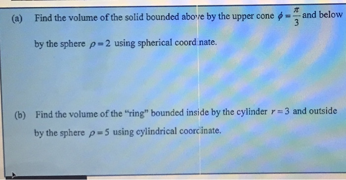 Solved (a) Find the volume of the solid bounded above by the | Chegg.com