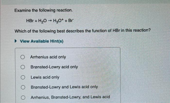 Solved Examine the following reaction. HBr + H2O + H20* + Br | Chegg.com