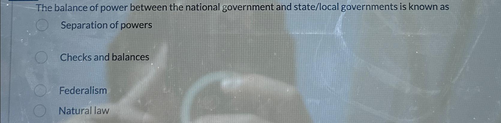 Solved The balance of power between the national government | Chegg.com