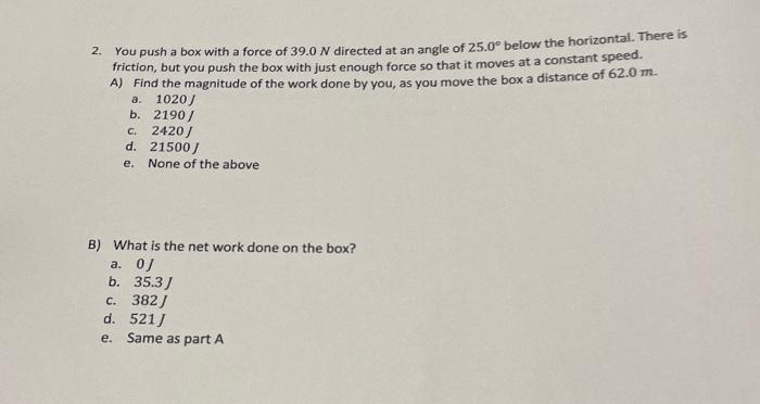 Solved 2. You push a box with a force of 39.0 N directed at | Chegg.com